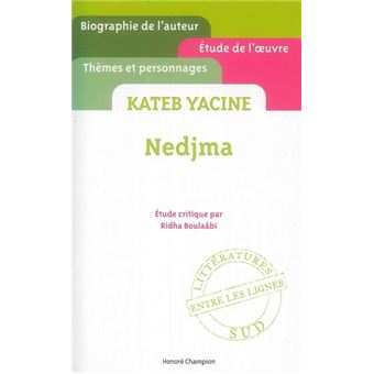 Nedjma. Kateb Yacine Nedjma - broché - Ridha Boulaâbi - Achat Livre | fnac