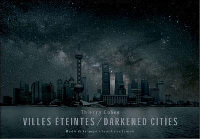 Darkened cities - broché - Thierry Cohen, Maylis De Kerangal, Jean ...