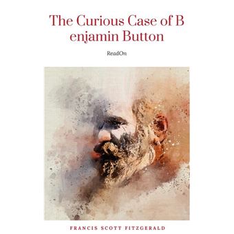 The Curious Case of Benjamin Button (Story That Inspired The Movie ...