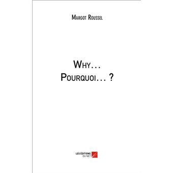 Why… Pourquoi… ? - broché - Margot Roussel - Achat Livre | fnac
