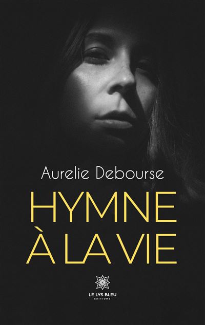 Hymne à la vie - broché - Aurelie Debourse - Achat Livre | fnac