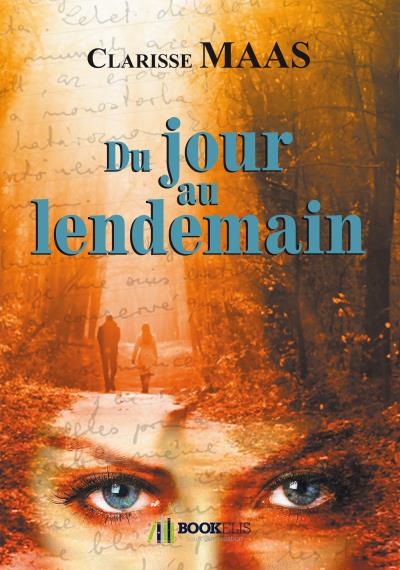 Du jour au lendemain - broché - Clarisse Maas, C. Maas - Achat Livre | fnac