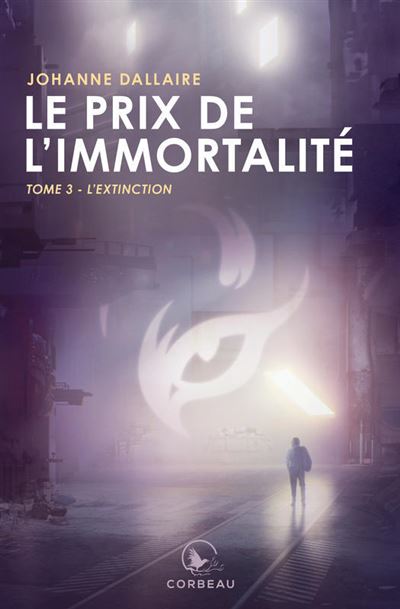 Le prix de l'immortalité - Tome 3 - Le prix de l'immortalité Tome 3 - L'extinction - Johanne ...