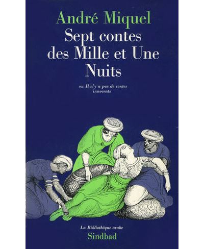 Sept contes des mille et une nuits Il n'y a pas de contes innocents ...