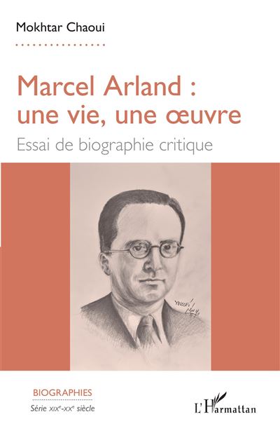 Marcel Arland : une vie, une oeuvre Essai de biographie critique ...