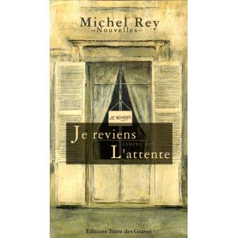 Je reviens Suivi de L'attente - broché - Michel Rey - Achat Livre | fnac