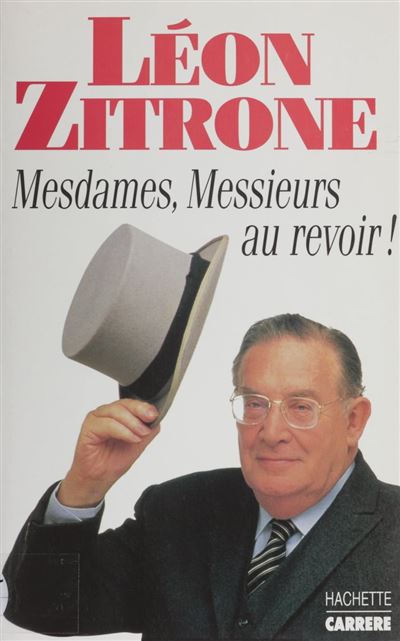 Mesdames Messieurs au revoir ! - Léon Zitrone - Achat Livre ou ebook | fnac Mesdames Messieurs au revoir ! - Léon Zitrone - Achat Livre ou ebook | fnac