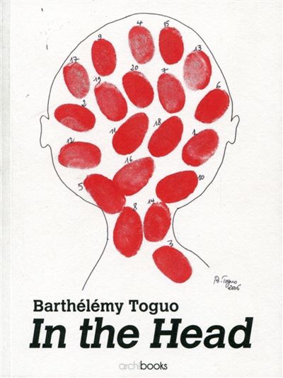 Barthélémy Toguo, in the Head - broché - Anne Kerner, Paul Rauchs ...