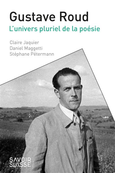 Gustave Roud L'univers pluriel de la poésie - broché - Jacquier, Daniel ...