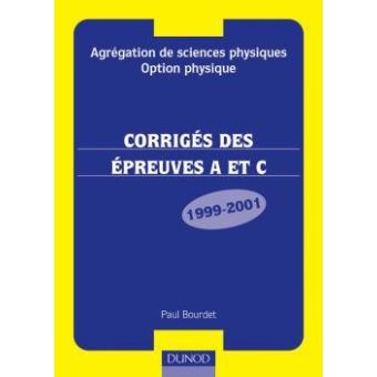 Agrégation sciences physiques option physique Corrigés de épreuves A et ...
