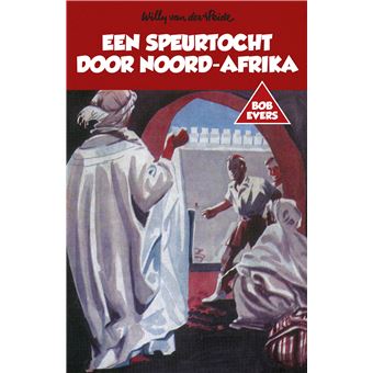 Bob Evers - Bob Evers: Een speurtocht door Noord-Afrika - Willy Van Der ...