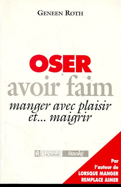 Oser avoir faim - broché - Geneen Roth - Achat Livre | fnac