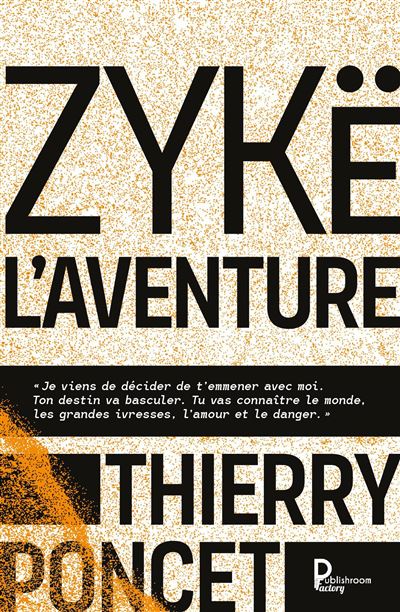 Zykë, l'aventure - broché - Thierry Poncet - Achat Livre ou ebook | fnac