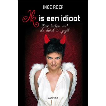 Ik is een idioot Leer lachen met de duivel in jezelf - cartonné - Inge ...