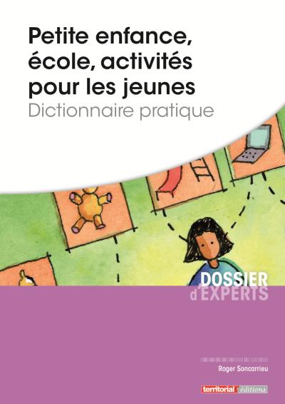 Petite enfance, école, activités pour les jeunes Dictionnaire pratique ...