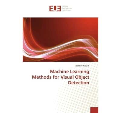 Machine Learning Methods for Visual Object Detection - broché - Sibt ul ...