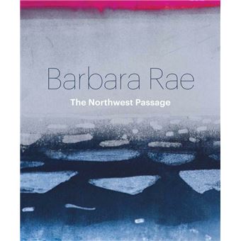 BARBARA RAE THE NORTHWEST PASSAGE - broché - Barbara Rae, Tagak Curley ...