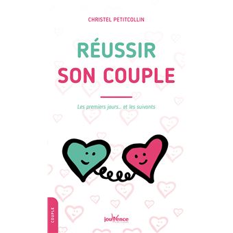 Réussir son couple Les premiers jours... et les suivants - broché - Christel Petitcollin - Achat ...