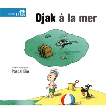 Djak à la mer - broché - Pascal Elie - Achat Livre | fnac