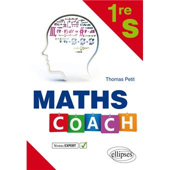 Maths Coach Première S niveau expert - broché - Thomas Petit - Achat Livre | fnac