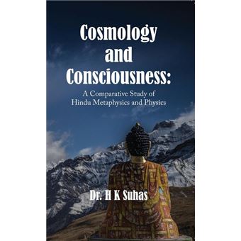 Cosmology and Consciousness: A Comparative Study of Hindu Metaphysics ...