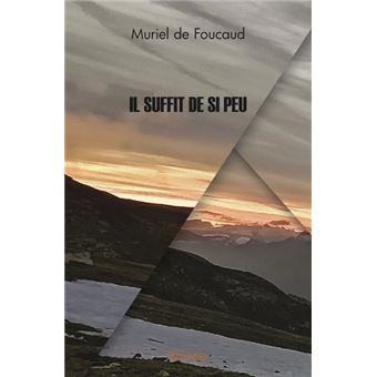 Il suffit de si peu - broché - Muriel De Foucaud - Achat Livre | fnac