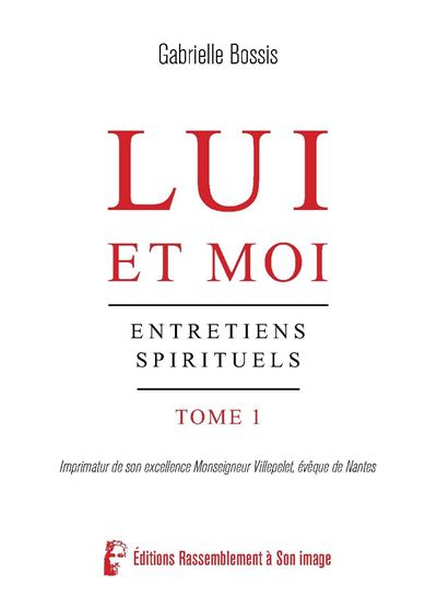 Lui et moi T1 - L5080 Entretiens spirituels Tome 1 - broché - Gabrielle ...