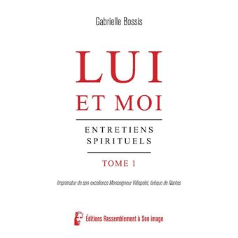 Lui et moi T1 - L5080 Entretiens spirituels Tome 1 - broché - Gabrielle ...