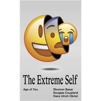 The Extreme Self : Age of You - broché - Shumon Basar, Douglas Coupland ...