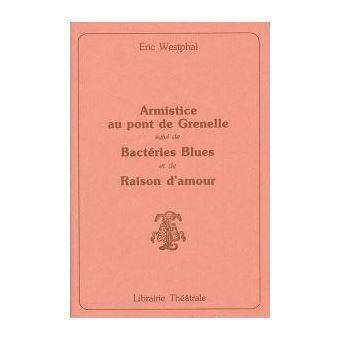 Armistice au pont de Grenelle suivi de Bactéries blues de Raison d ...