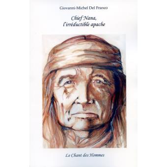 Chief nana, l'irreductible apache - broché - Del Franco Giovanni ...