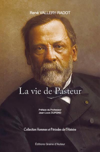 La vie de Pasteur - broché - René Vallery-Radot, Jean-Louis Dupond ...