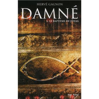 Damné T04 Le baptême de Judas Damné Tome 04 - broché - Hervé Gagnon ...