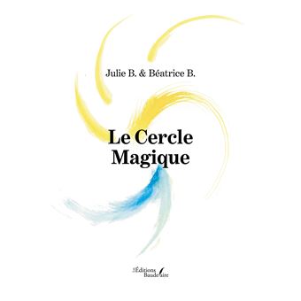 Le Cercle Magique - broché - Julie B., Béatrice B. - Achat Livre ou ...