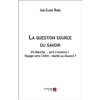 La question source du savoir En Marche… vers l'inconnu !, Voyage vers l ...