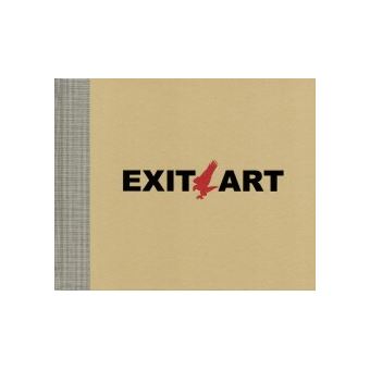 EXIT ART. UNFINISHED MEMORIES: 30 YEARS OF EXIT ART - cartonné - Susan ...
