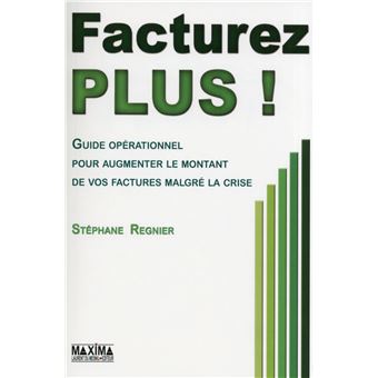 Facturez plus ! Guide opérationnel pour augmenter le montant de vos ...