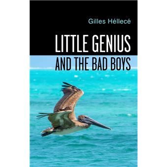 Little Genius and the bad Boys - broché - Gilles Héllecé - Achat Livre ...