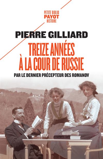 Treize années à la cour de Russie Par le dernier précepteur des Romanov ...