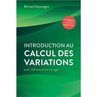 Introduction au calcul des variations Avec 128 exercices corrigés - broché - Bernard Dacorogna ...
