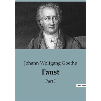Faust Part I Tome 1 - broché - Johann Wolfgang Von Goethe - Achat Livre ...