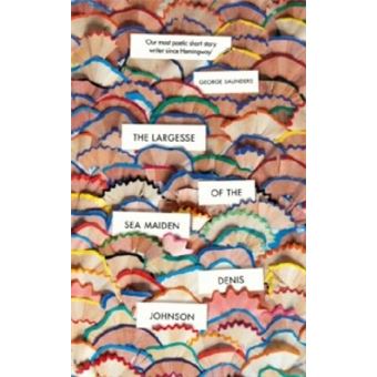 THE LARGESSE OF THE SEA MAIDEN - cartonné - Denis Johnson - Achat Livre ...