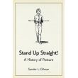 Stand Up Straight! A History of Posture - ebook (ePub) - L.Sander ...