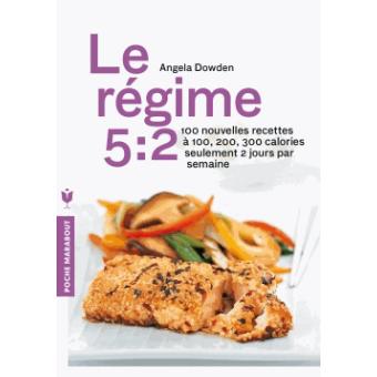 Le régime 5:2 100 nouvelles recettes, 200, 300 calories seulement 2 ...