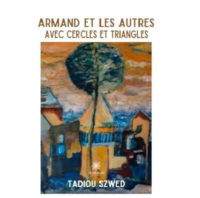Armand et les autres Avec cercles et triangles - broché - Tadiou Szwed ...