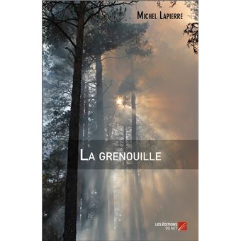 La grenouille - broché - Michel Lapierre - Achat Livre ou ebook | fnac