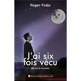J'ai six fois vécu - broché - Roger Fodjo - Achat Livre | fnac