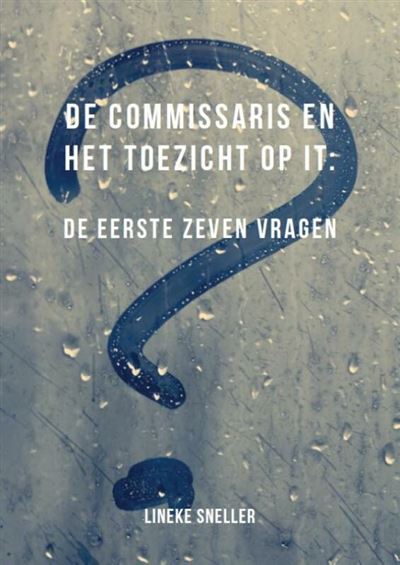 De commissaris en het toezicht op IT de eerste zeven vragen - broché ...
