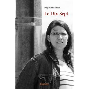 Le dix sept - broché - Delphine Salmon - Achat Livre | fnac