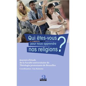 Qui êtes-vous pour nous apprendre nos religions ? - broché - Guy ...